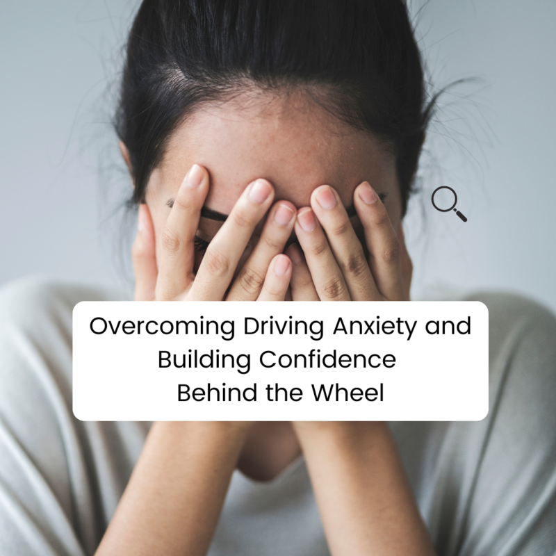 Overcoming Driving Anxiety and Building Confidence Behind the Wheel ...